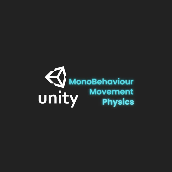 Unity: Physics, Movement, MonoBehaviour